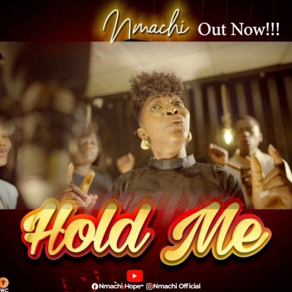 [Music+Video] Hold Me By Nmachi - Worshipculture Radio